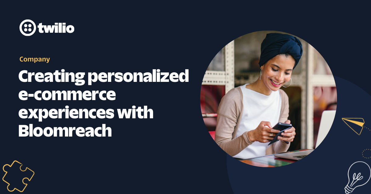 Creating personalized e-commerce experiences with Bloomreach | Twilio